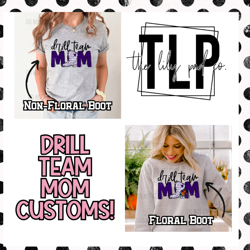 Drill Team Mom Custom DTF Transfer – The Lily Pad -TLP